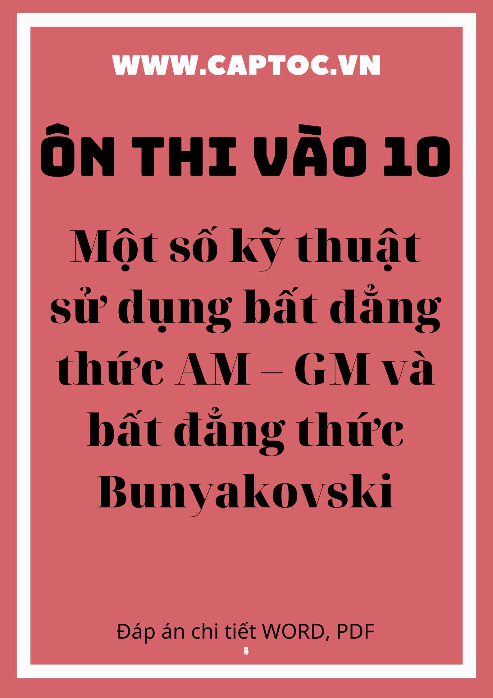 Một số kỹ thuật sử dụng bất đẳng thức AM – GM và bất đẳng thức Bunyakovski