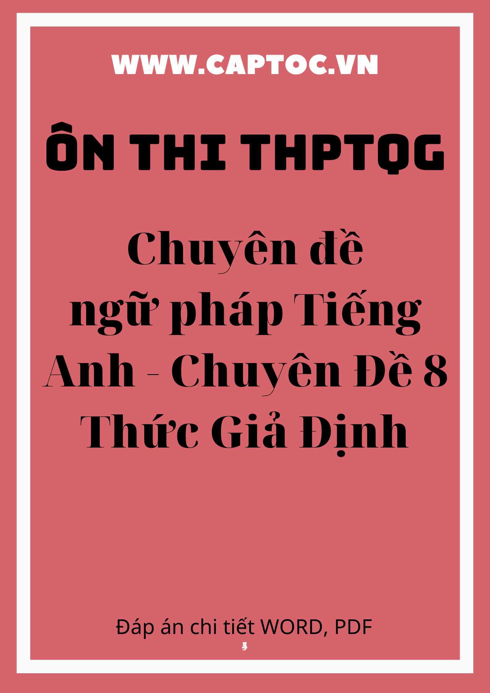 Chuyên đề ngữ pháp Tiếng Anh - Chuyên Đề 8 Thức Giả Định
